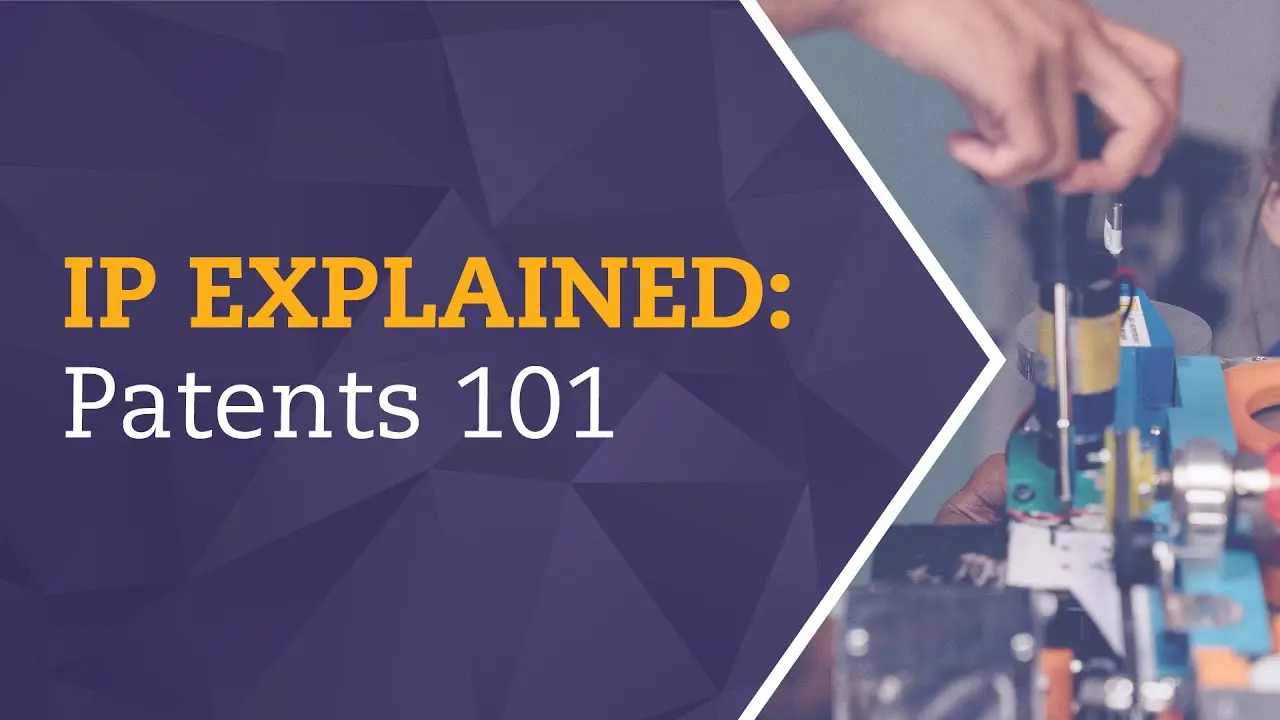 IP Explained: Patents 101
